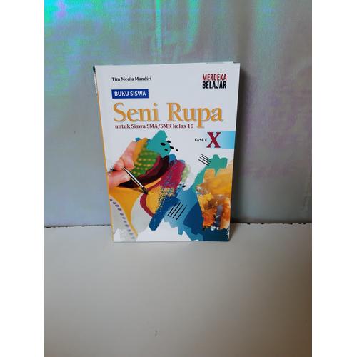 Jual BUKU SISWA SENI RUPA KELAS 10 UNTUK SMA/SMK-KURIKULUM MERDEKA-MM ...