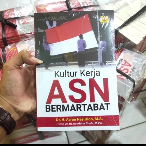 Jual Buku KULTUR KERJA ASN BERMARTABAT.by. Dr. H. Asren Nasution ...