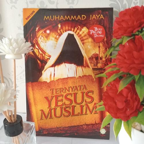Jual ORIGINAL BUKU TERNYATA YESUS MUSLIM By Muhammad Jaya - Jakarta ...