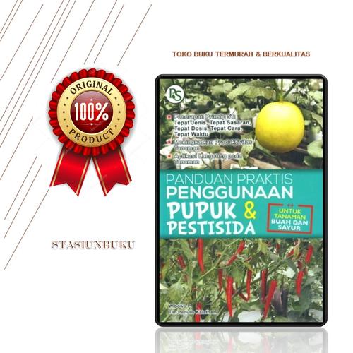 Jual Buku Panduan Praktis Penggunaan Pupuk Pestisida / Wibowo Penebar S ... Jual Buku Panduan Praktis Penggunaan Pupuk Pestisida / Wibowo Penebar S ...