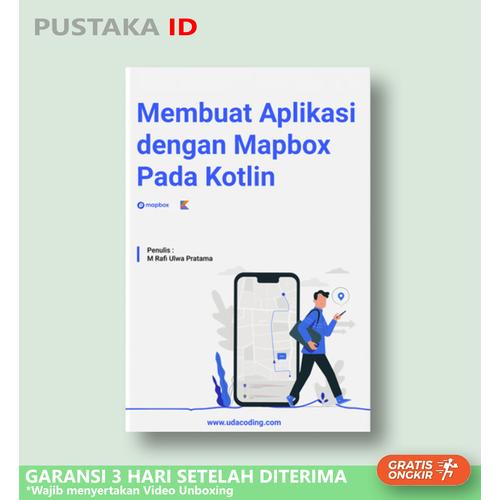 Jual Buku Membuat Aplikasi dengan Mapbox pada Kotlin - Original - Kota ... Jual Buku Membuat Aplikasi dengan Mapbox pada Kotlin - Original - Kota ...