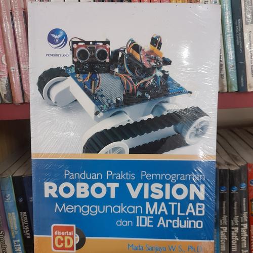 Jual Panduan Praktis Pemrograman Robot Vision Menggunakan Matlab dan Ide+CD - Kab. Sleman - buku ...
