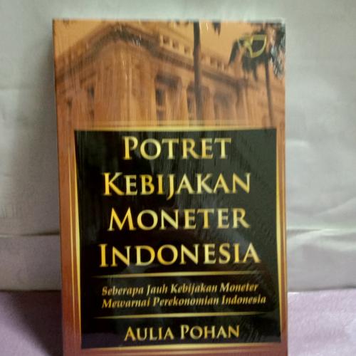 Jual BUKU POTRET KEBIJAKAN MONETER INDONESIA BY AULIA POHAN - Jakarta ...