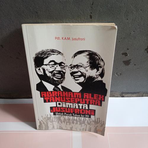 Jual Buku Abraham Alex Tanuseputro Dimata Jusuf Roni by Pdt K A M Jusuf ...