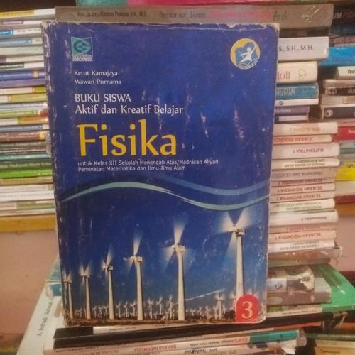 Jual buku siswa aktif dan kreatif belajar Fisika kelas 12 SMA - Kota ... Jual buku siswa aktif dan kreatif belajar Fisika kelas 12 SMA - Kota ...