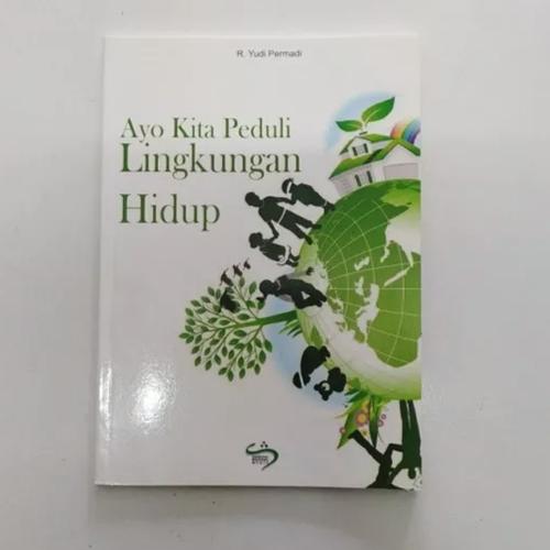 Jual Buku Ayo Kita Peduli Lingkungan Hidup - R Yudi Permadi Original ... Jual Buku Ayo Kita Peduli Lingkungan Hidup - R Yudi Permadi Original ...