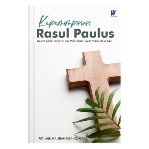 Jual Kepemimpinan Rasul Paulus Dalam Kitab Timotius dan Pelayanan Kaum ...