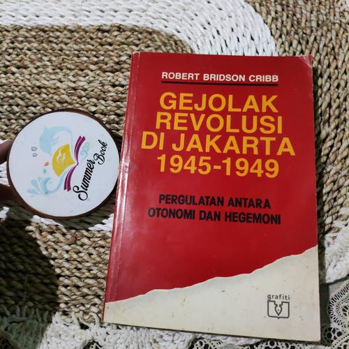 Jual GEJOLAK REVOLUSI DI JAKARTA 1945 - 1949 - ROBERT BRIDSON CRIBB ...