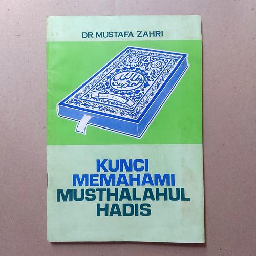 Jual Buku Kunci Memahami Musthalahul Hadis - Dr Mustafa Zahri - Jakarta ...