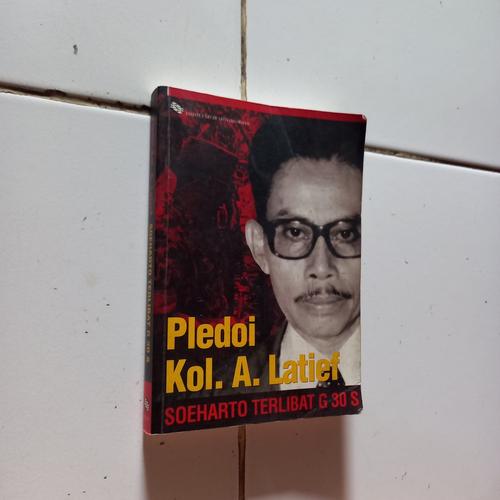 Jual Soeharto terlibat G 30 S - Pledoi Kol.A.Latief - Jakarta Timur ...