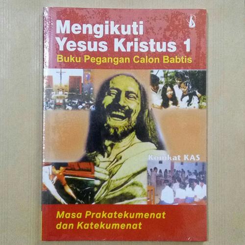 Jual Mengikuti Yesus Kristus jilid 1 - Buku Pegangan Calon Babtis Baptis - Kab. Bantul ...