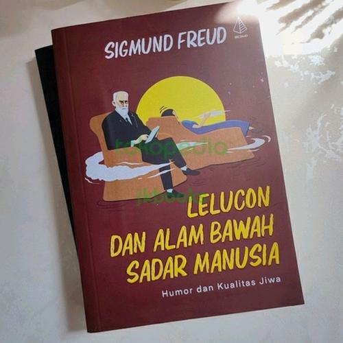 Jual Buku Lelucon dan Alam Bawah Sadar Manusia - Sigmund Freud - Kab ...