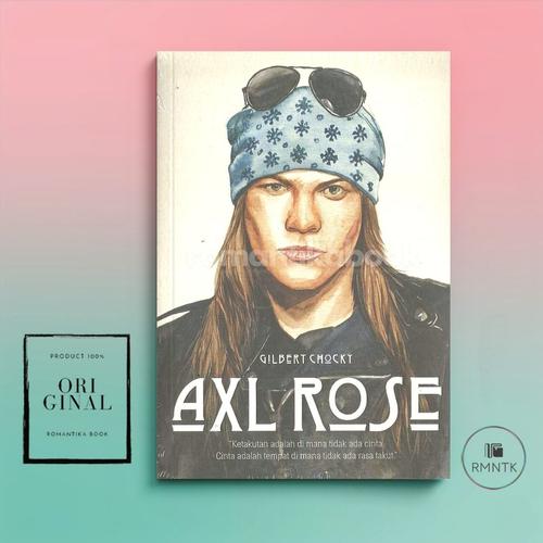 Jual Buku Axl Rose - Gilbert Chocky - Biografi - Kota Yogyakarta ...