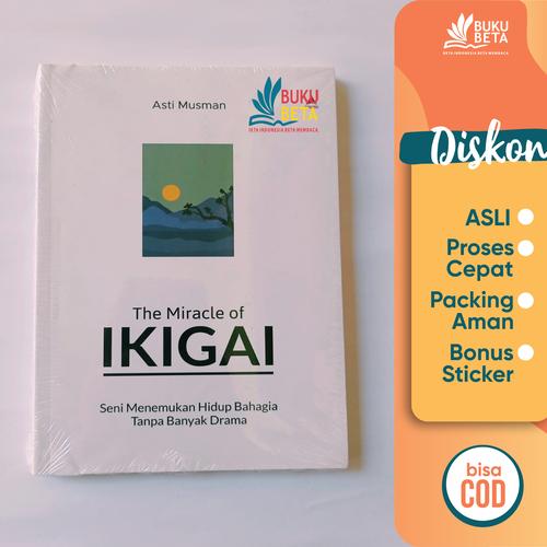 Promo The Miracle of Ikigai - Asti Musman - Kab. Sleman - Buku Beta | Tokopedia