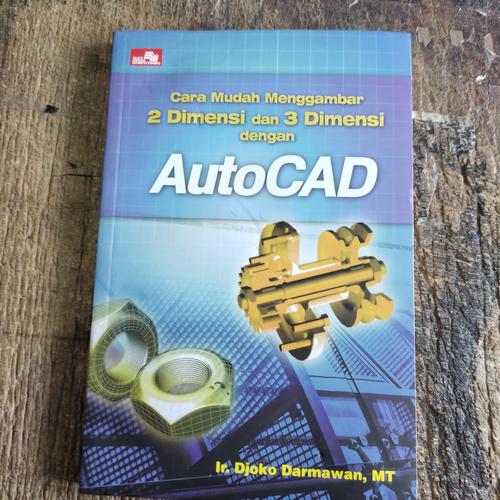 Jual cara mudah mengambar 2 dimensi dan 3 dimensi dengan AUTOCAD ...