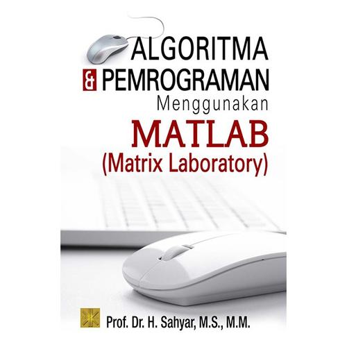 Jual ALGORITMA & PEMROGRAMAN MENGGUNAKAN MATLAB - Kota Bekasi - GOGO BUKU | Tokopedia