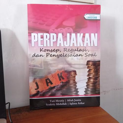 Jual 1088. PERPAJAKAN KONSEP, REGULSI, DAN PENYELESAINA SOAL - Kab. Klaten - Penerbit Lakeisha ...