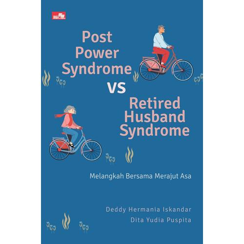 Jual Buku Post Power Syndrome vs Retired Husband Syndrome - Jakarta ...
