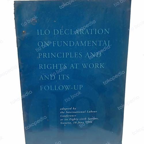 Jual BUKU ILO DECLARATION ON FUNDAMENTAL PRINCIPLES AND RIGHTS AT WORK ... Jual BUKU ILO DECLARATION ON FUNDAMENTAL PRINCIPLES AND RIGHTS AT WORK ...
