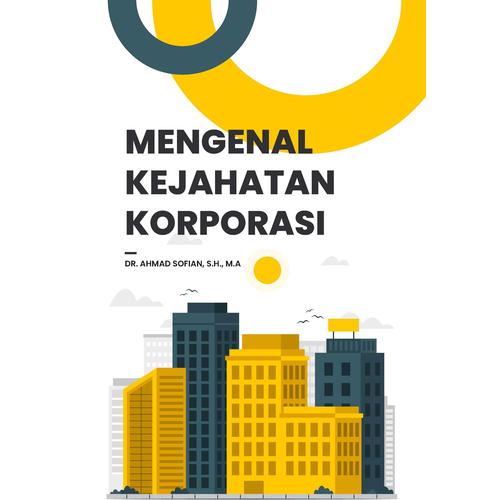 Jual MENGENAL KEJAHATAN KORPORASI - DR. AHMAD SOFIAN, S.H., M.A - Kota Bandung - e-Book Store ...
