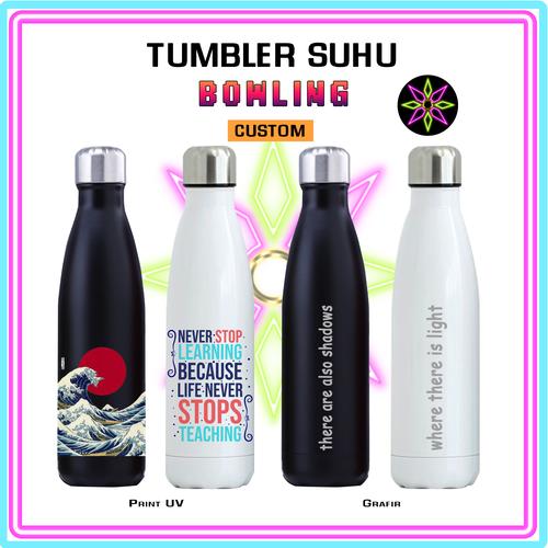 Jual CUSTOM TUMBLER BOTOL TERMOS BOWLING SUHU PANAS MURAH PRINT UV ...