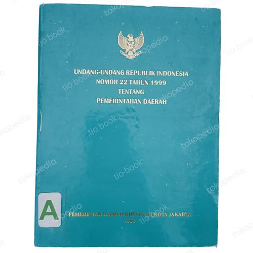 Jual UNDANG-UNDANG NOMOR 22 TAHUN 1999 TENTANG PEMERINTAHAN DAERAH ...