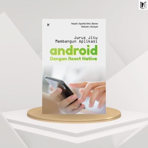 Jual BUKU JURUS JITU MEMBANGUN APLIKASI ANDROID DENGAN REACT NATIVE - Kota Bandung - Widina ...