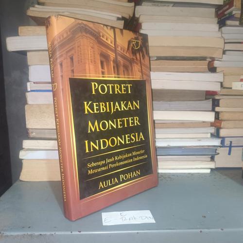 Jual potret kebijakan moneter indonesia aulia pohan - Kota Depok ...