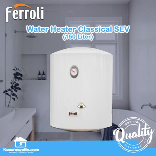 Promo Ferroli Classical SEV - Water Heater Electric 150 Liter Made in ...