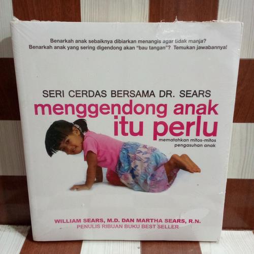 Jual Buku Original MENGENDONG ANAK ITU PERLU by William Sears - Jakarta ...