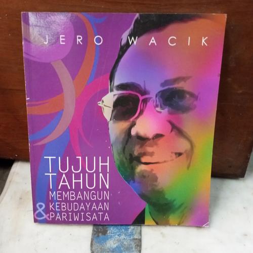 Jual buku tujuh tahun membangun kebudayaan pariwisata . jero wacik ...