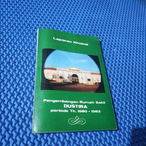 Jual LAPORAN KHUSUS PENGEMBANGAN RUMAH SAKIT DUSTIRA PERIODE 1980+1983 ...