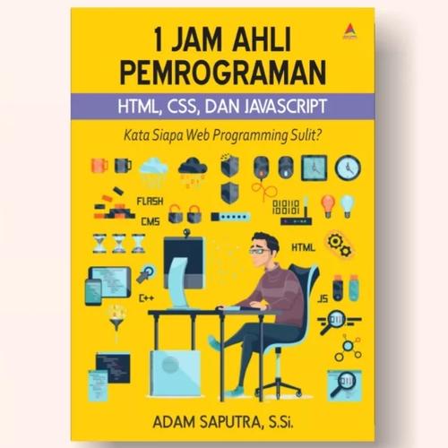 Jual BUKU 1 JAM AHLI PEMROGRAMAN HTML CSS & JAVASCRIPT - Kab. Bantul ...