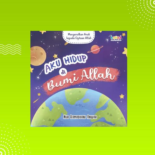 Jual Buku Aku Hidup di Bumi Allah: Mengenalkan Anak Kepada Ciptaan ...