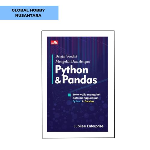Jual BUKU BELAJAR SENDIRI MENGOLAH DATA PYHTON DAN PANDAS - Jakarta ...