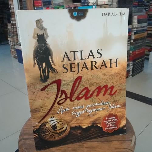 Jual ATLAS SEJARAH Islam - Sejak Masa Permulaan hingga Kejayaan Islam ...