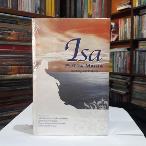 Jual ISA PUTRA MARIA [Dalam Injil dan Al-Quran] (Lentera Hati) - Kota ...