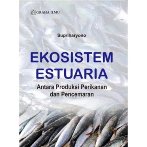 Jual Ekosistem Estuaria; Antara Produksi Perikanan dan Pencemaran ...