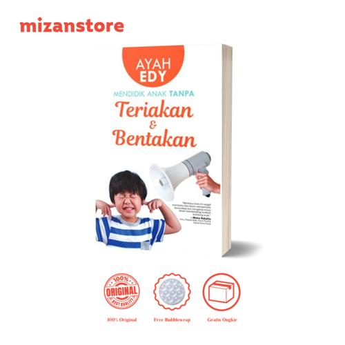 Promo Buku Parenting Ayah Edy Mendidik Anak Tanpa Teriakan dan Bentakan - Kota Depok - Mizan ...
