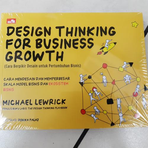 Jual Buku Design Thinking For Business Growth - Michael Lewrick - Kota ... Jual Buku Design Thinking For Business Growth - Michael Lewrick - Kota ...