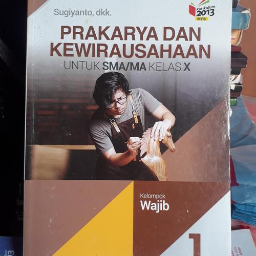 Jual BUKU PRAKARYA DAN KEWIRAUSAHAAN KELAS 10 - X SMA MA K13 REVISI ...