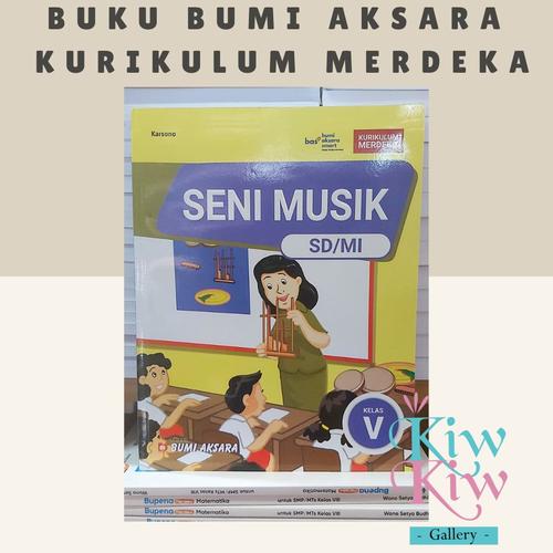 Jual Seni Musik Kelas 1, 2, 3, 4, 5, 6 SD Kurikulum Merdeka - Bumi Aksara - Kelas 5 - Jakarta ...