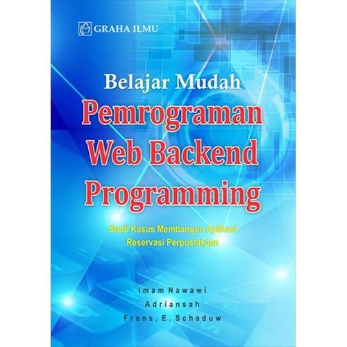 Jual Belajar Mudah Pemrograman Web Backed Programming; Studi Kasus ...