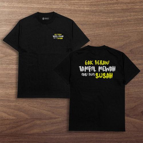 Jual Kaos Gak Berani Tampil Mewah Bahan Premiun Cotton | Dinasty ...