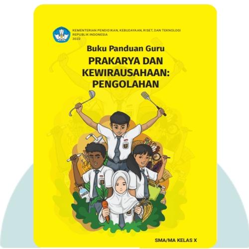Jual Buku Guru Prakarya dan Kewirausahaan: Pengolahan SMA/MA kelas X - Kota Bogor - MJ World ...