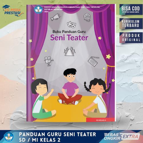 Jual BUKU PANDUAN GURU SENI TEATER UNTUK SISWA KELAS 2 SD KURIKULUM MERDEKA - Kab. Sidoarjo ...
