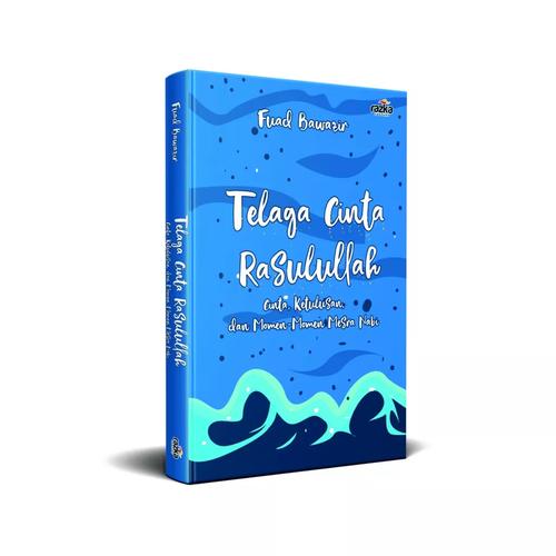 Jual Telaga Cinta Rasulullah; Cinta, Ketulusan dan Momen-Momen Mesra ...