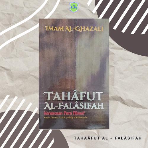 Jual Tahafut Al Falasifah Kerancuan Para Filsof Imam Al Ghazali - Kab ...