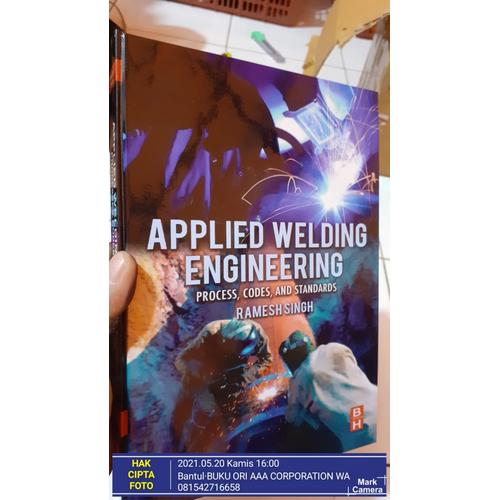Jual Applied Welding Engineering: Processes, Codes, and Standards - Kab ...