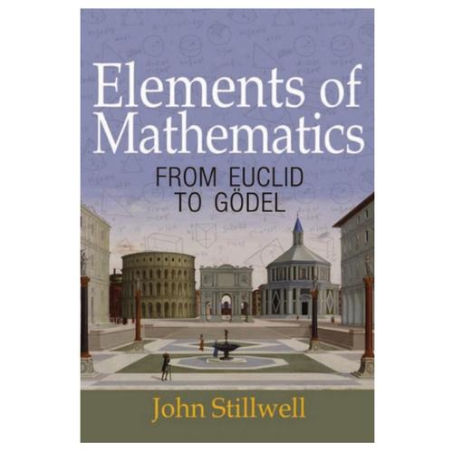 Jual ELEMENTS OF MATHEMATICS FROM EUCLID TO GODEL JOHN STILLWELL - A5 ...